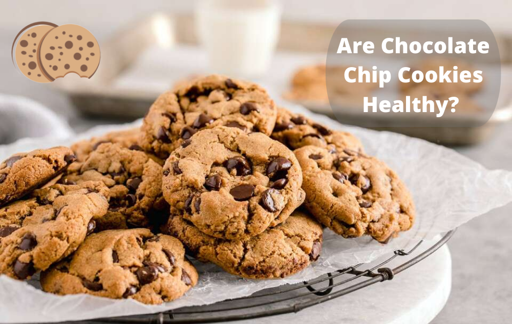Are Chocolate Chip Cookies Healthy?